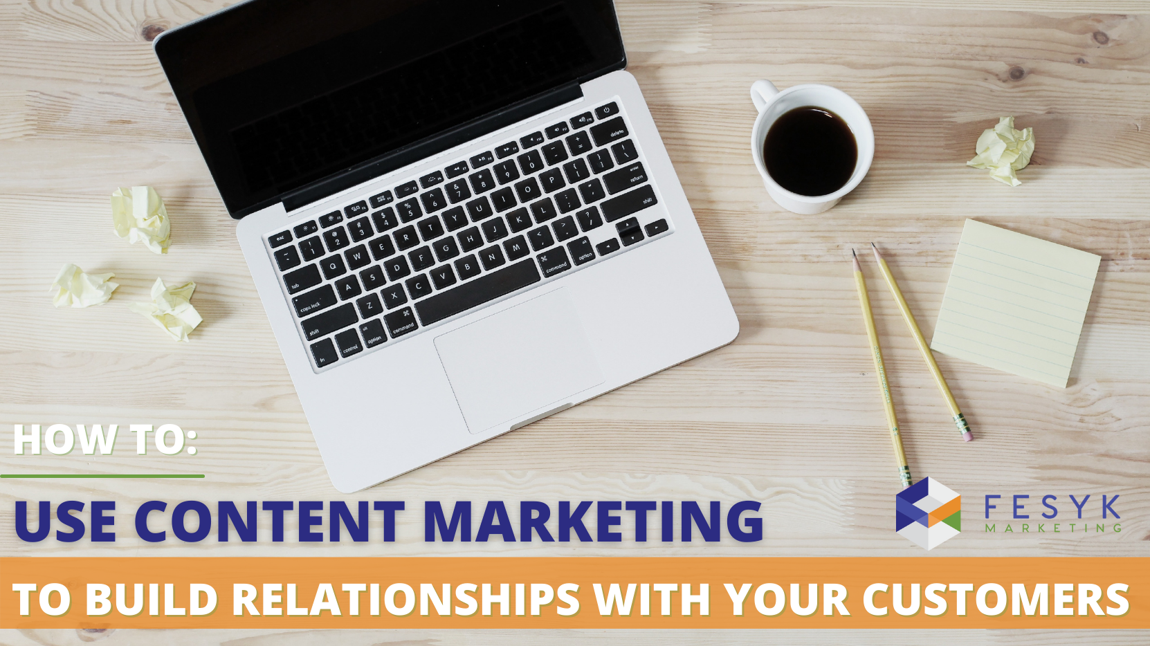 How to use content marketing to build relationships with your customers ...